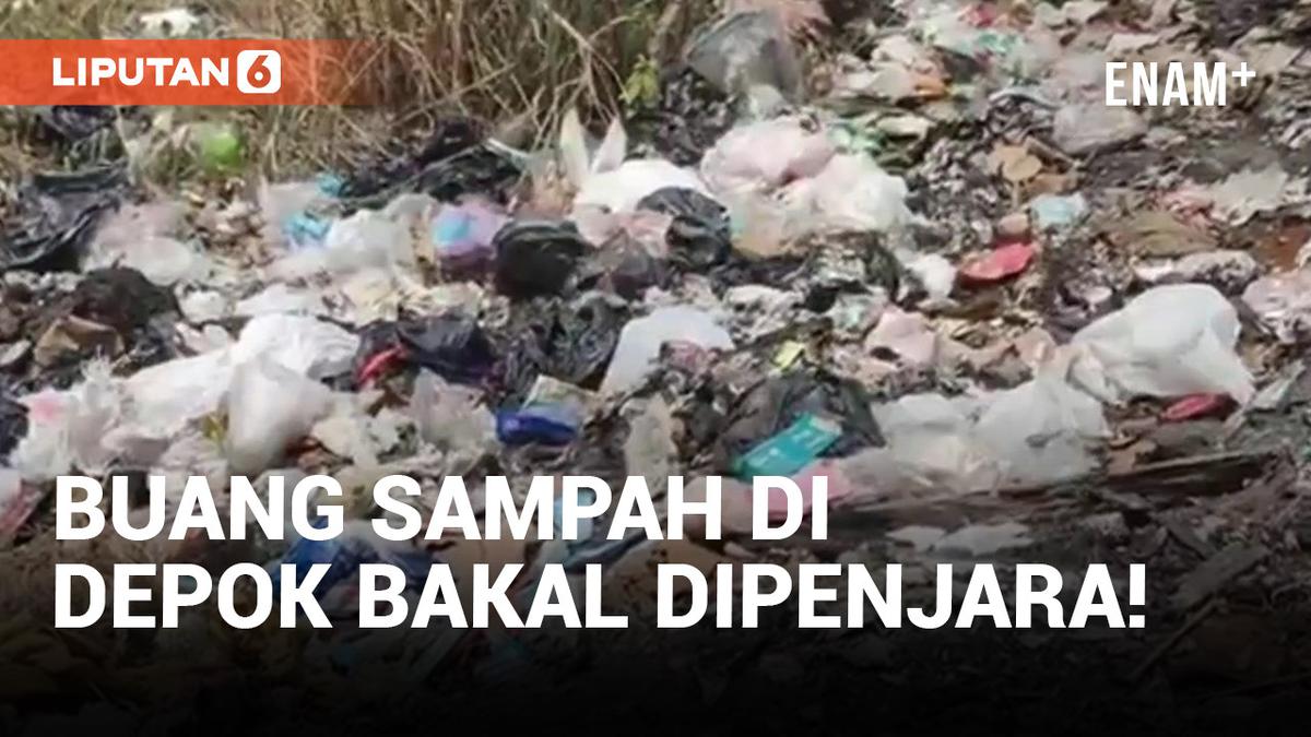VIDEO: Buang Sampah Sembarangan di Depok Bakal Dipenjara 12 Tahun! - Ramadan Liputan6.com