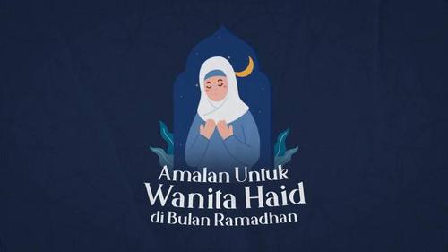 VIDEO: Apa Saja Amalan untuk Wanita Haid di Bulan Ramadhan? | Enamplus