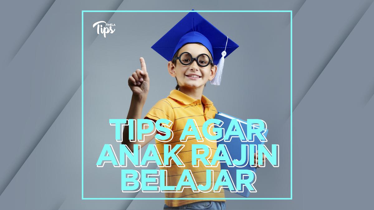 Tips Agar Anak Rajin Belajar Tanpa Memarahinya