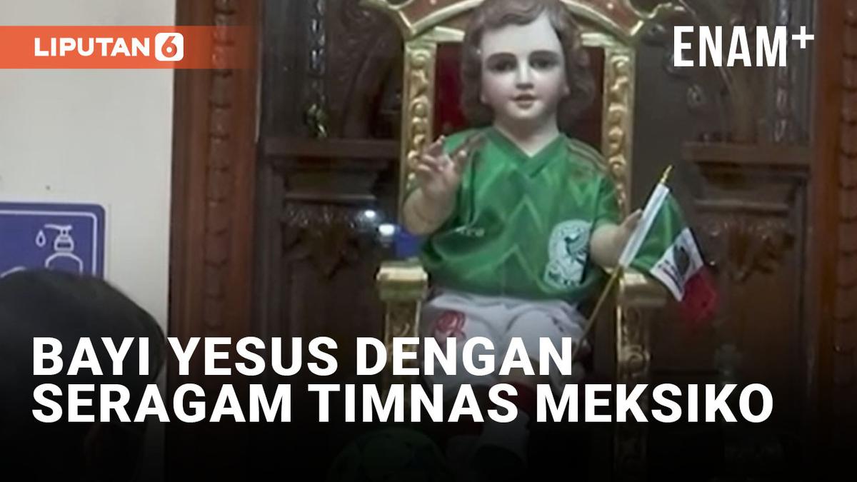 VIDEO: Bayi Yesus Didandani Seragam Timnas Meksiko, Warga Berdoa untuk ...