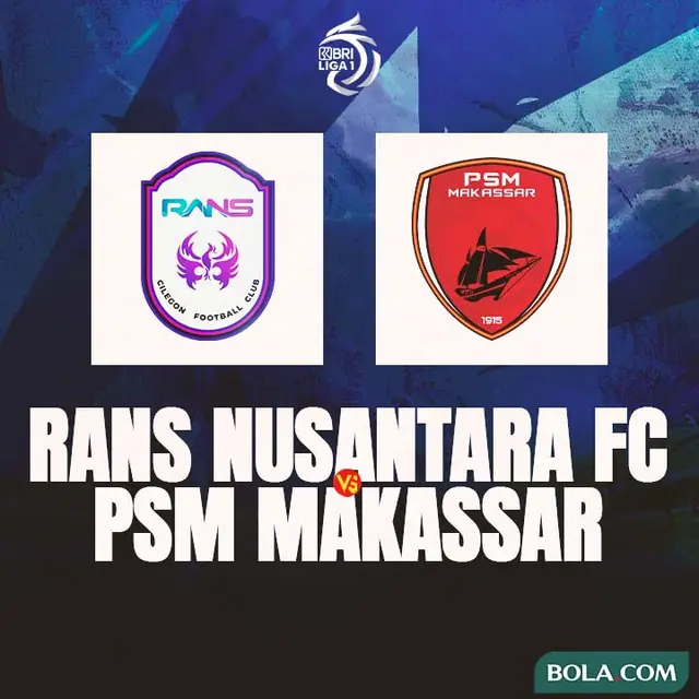Prediksi RANS Nusantara Vs PSM Makassar di BRI Liga 1: Tutup Putaran Pertama dengan Manis ...