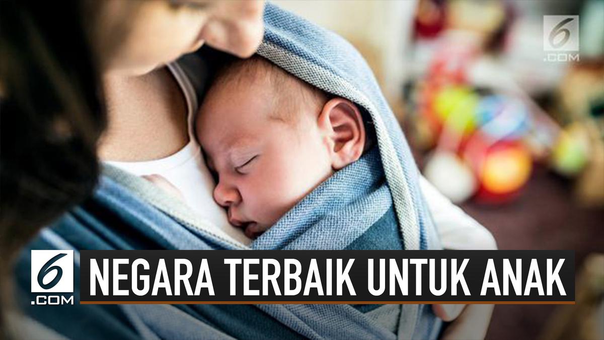 VIDEO: Negara Terbaik untuk Punya Anak - Hot Liputan6.com