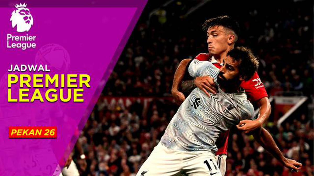 MOTION GRAFIS: Jadwal Liga Inggris Pekan 26, Big Match Liverpool Hadapi Manchester United ...
