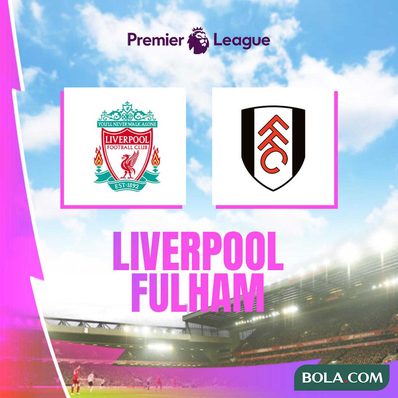 Link Live Streaming Liga Inggris: Liverpool Vs Fulham