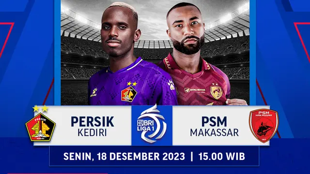Jadwal dan Live Streaming BRI Liga 1 Persik Kediri vs PSM Makassar di ...
