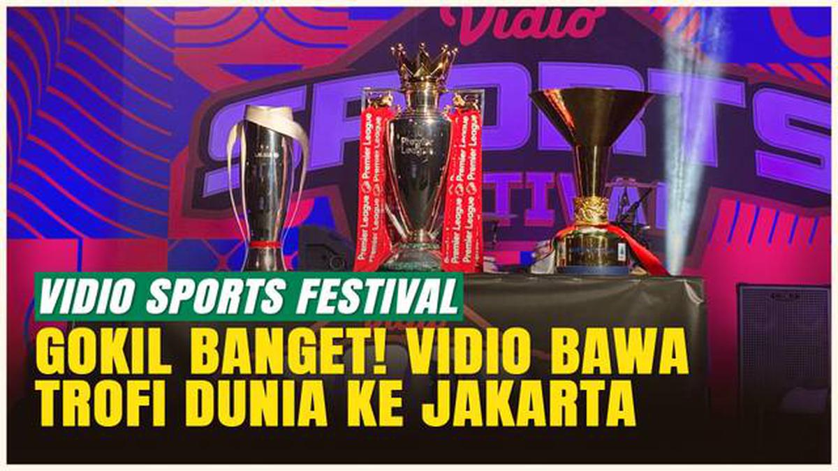 Vidio Sport Festival 2025: Pertama Kalinya TROFI EPL, Serie A & LaLiga ...