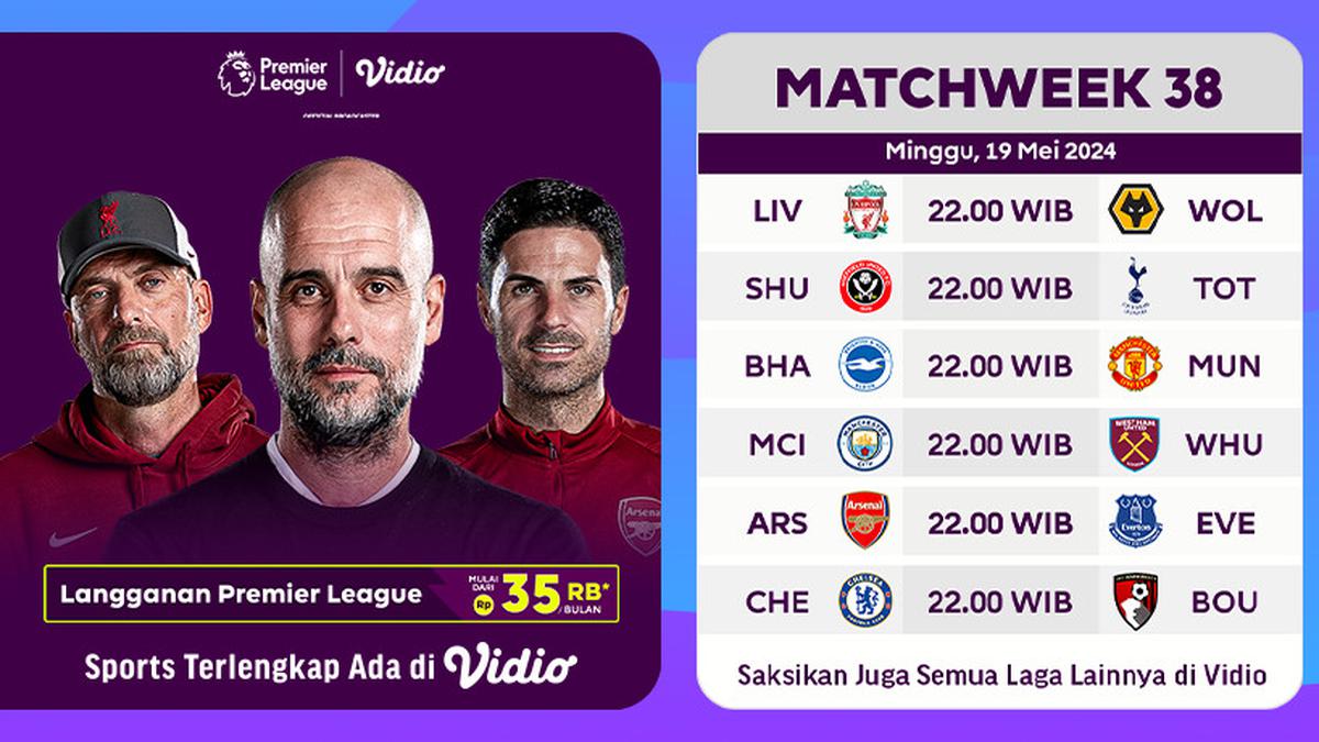 Jadwal Siaran Langsung Liga Inggris 2023/2024 Matchweek 38 di Vidio, 19 Mei 2024 - Inggris Bola.com