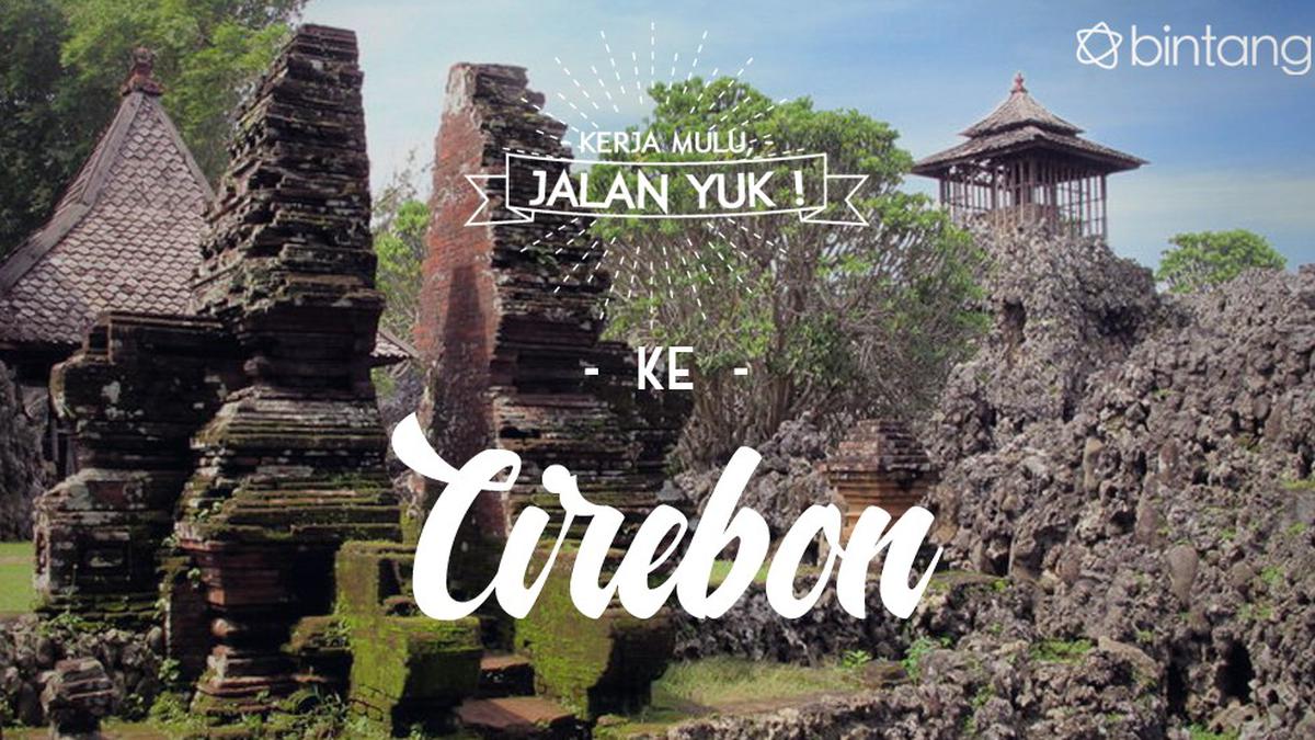 Singgah ke 12 Sudut Menarik di Cirebon - Lifestyle Fimela.com