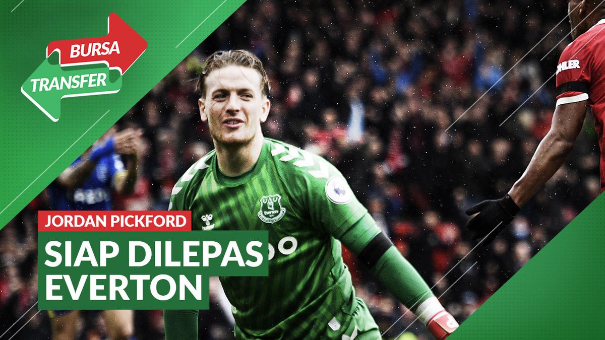 VIDEO Bursa Transfer: Everton Siap Lepas Jordan Pickford - Inggris Bola.com