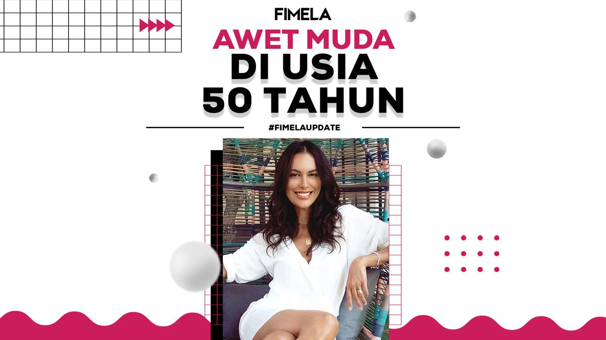 Sophia Latjuba hingga Donna Harun Awet Muda di Usia Lebih dari 50 Tahun - Entertainment Fimela.com