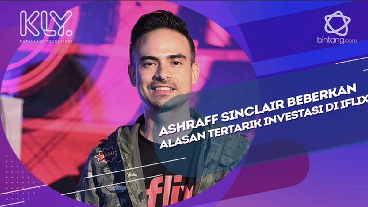 Ashraf Sinclair Beberkan Alasan Tertarik Investasi di Iflix ...