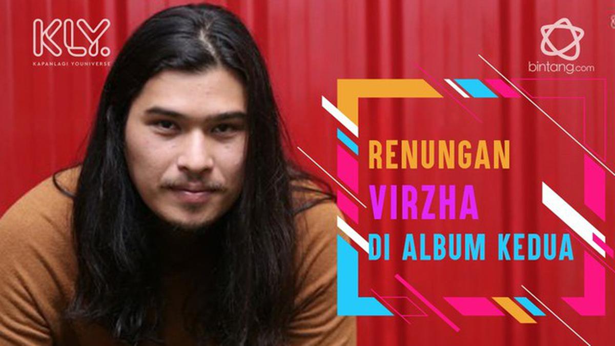 Segala Perasaan Virzha dalam Album Kedua - Entertainment Fimela.com