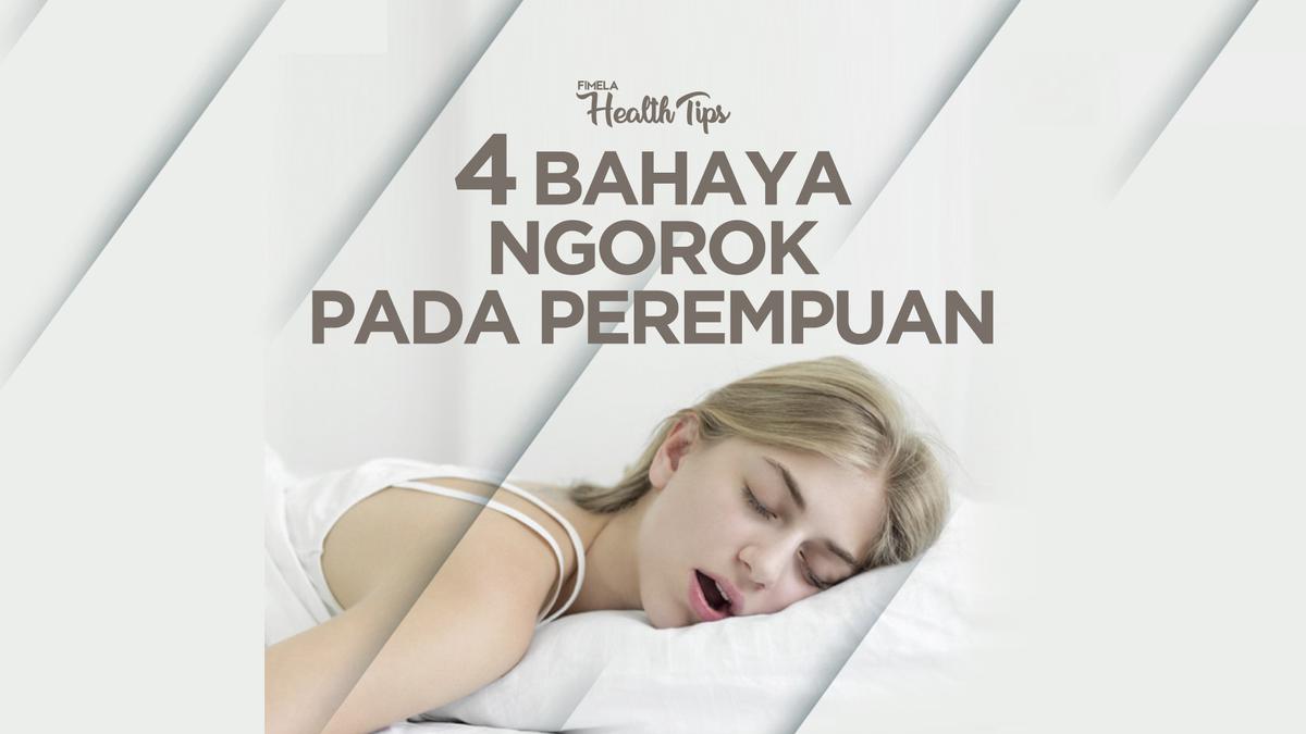 4 Bahaya Ngorok pada Perempuan - Lifestyle Fimela.com