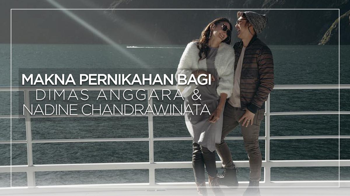 Makna Pernikahan Bagi Dimas Anggara dan Nadine Chandrawinata - Lifestyle Fimela.com