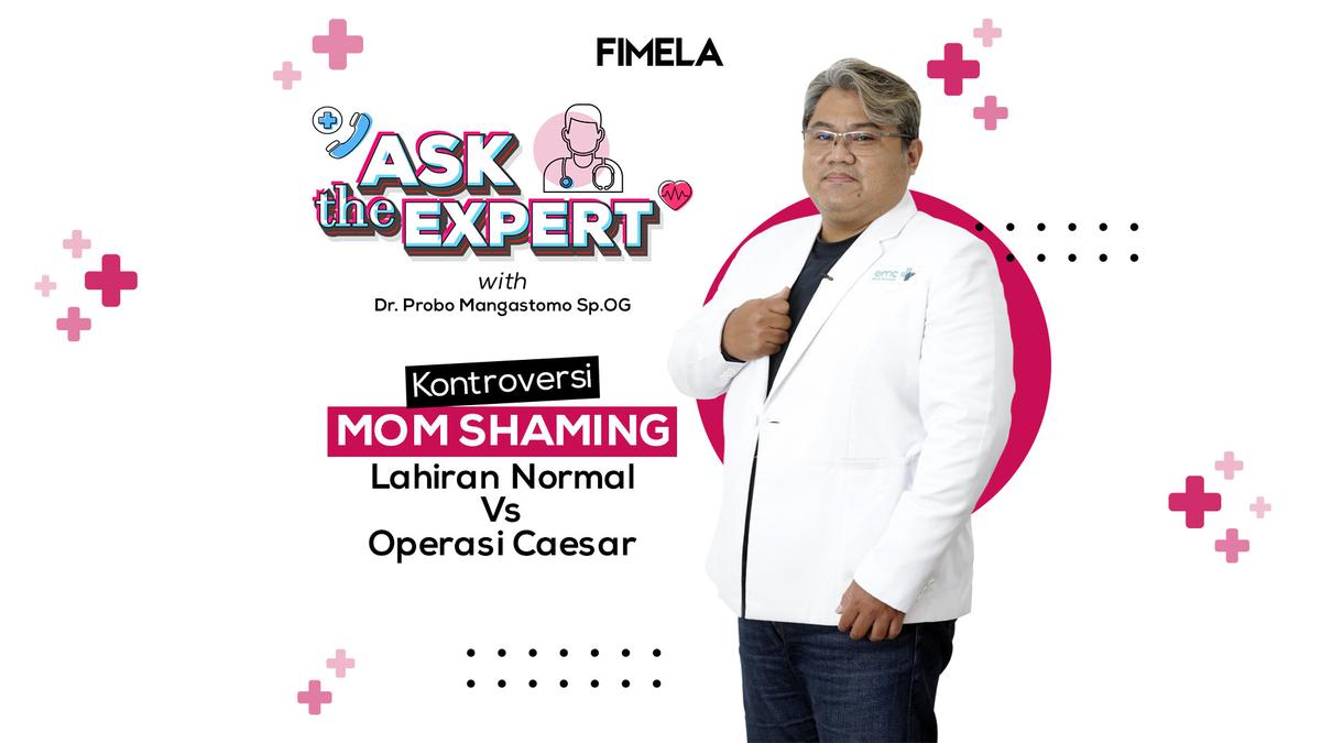 Ask the Expert : Kontroversi Mom Shaming: Lahiran Normal Vs Operasi Caesar