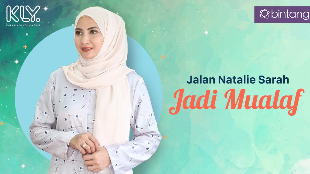Jalan Mendaki Natalie Sarah, Menjadi Mualaf - Entertainment Fimela.com