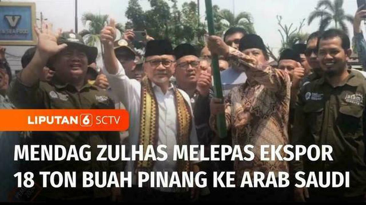 VIDEO: Mendag Zulhas Melepas Ekspor Buah Pinang Hasil Jemaah Tani Perdana ke Arab Saudi Sebanyak ...