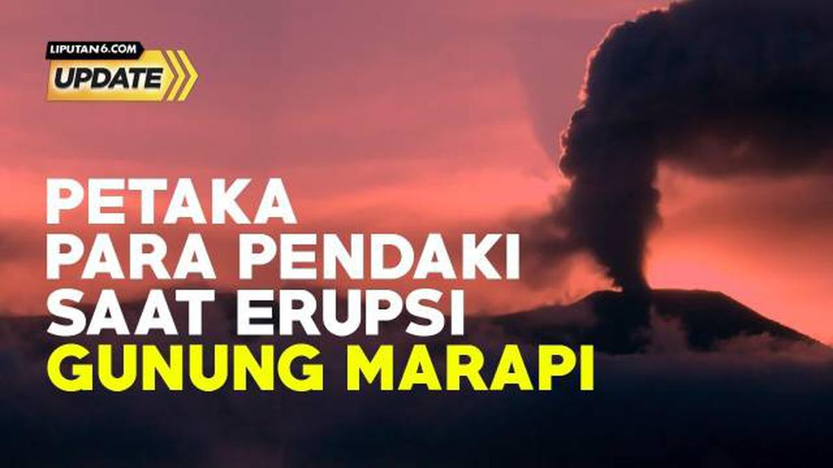 Petaka Para Pendaki Saat Erupsi Gunung Marapi - Regional Liputan6.com