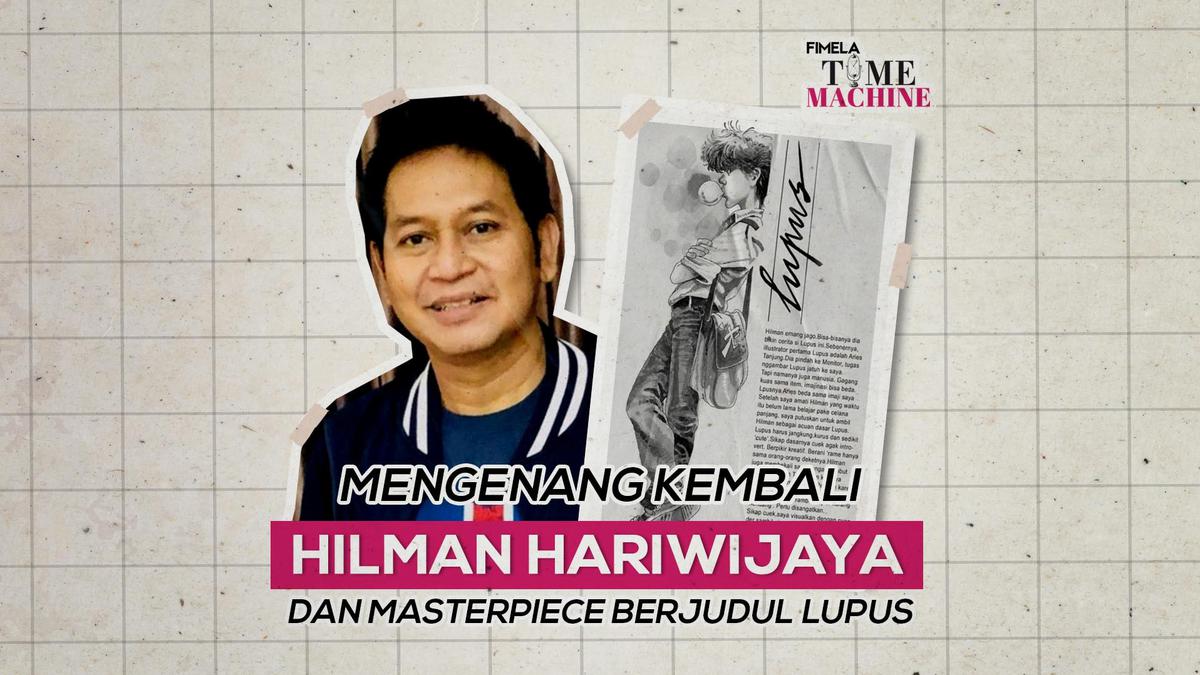 Mengenang Kembali Hilman Hariwijaya dan Masterpiece Berjudul LUPUS