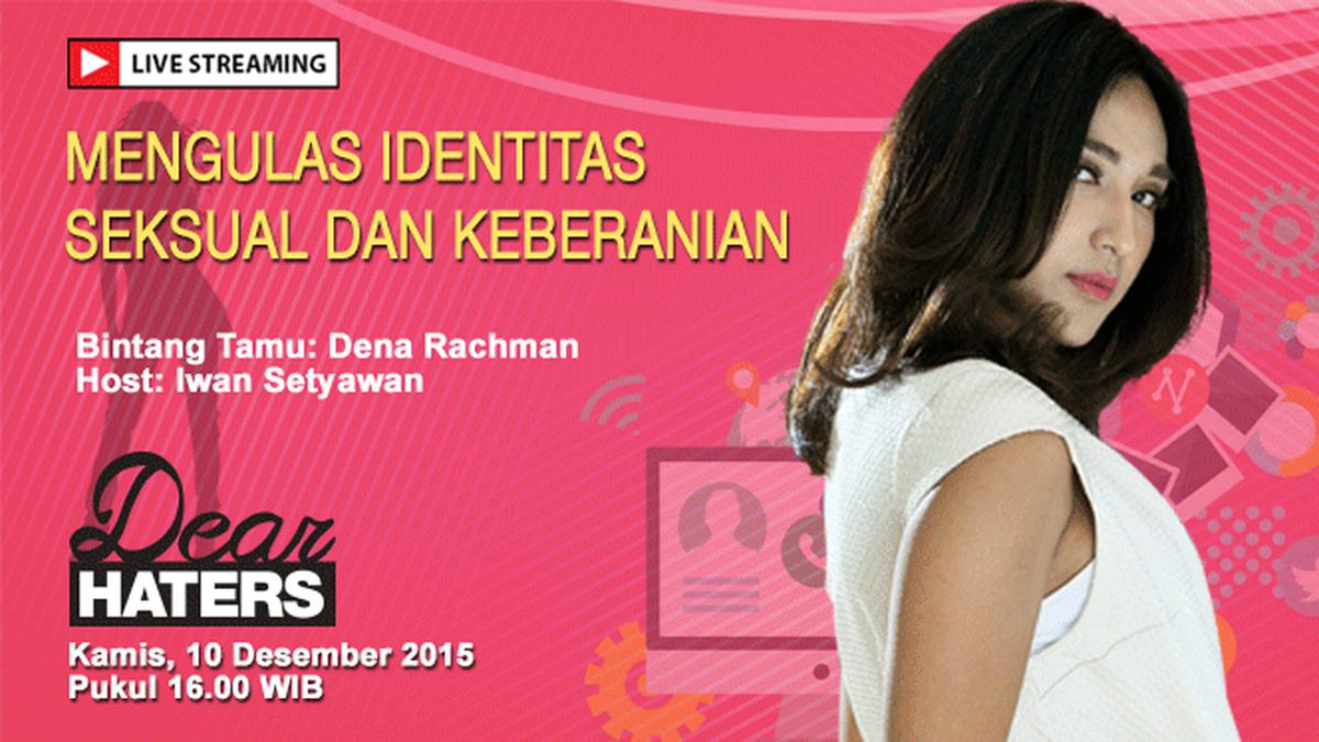 #DearHaters Identitas Seksual dan Keberanian Bersama Dena Rachman - Citizen6 Liputan6.com