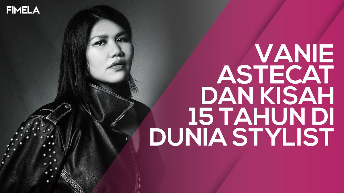 Vannie Astecat dan Kisah 15 tahun di dunia Stylist