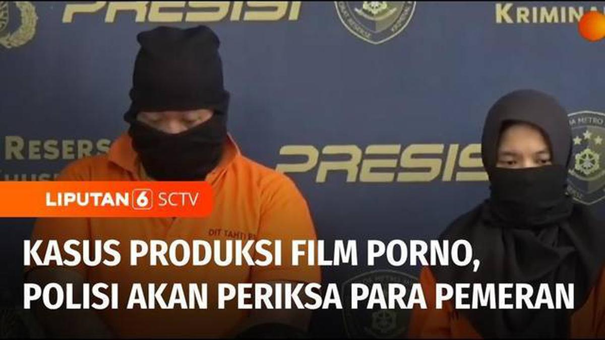 VIDEO: Polisi akan Periksa Para Pemeran yang Terlibat dalam Kasus Produksi Film Porno - TV ...