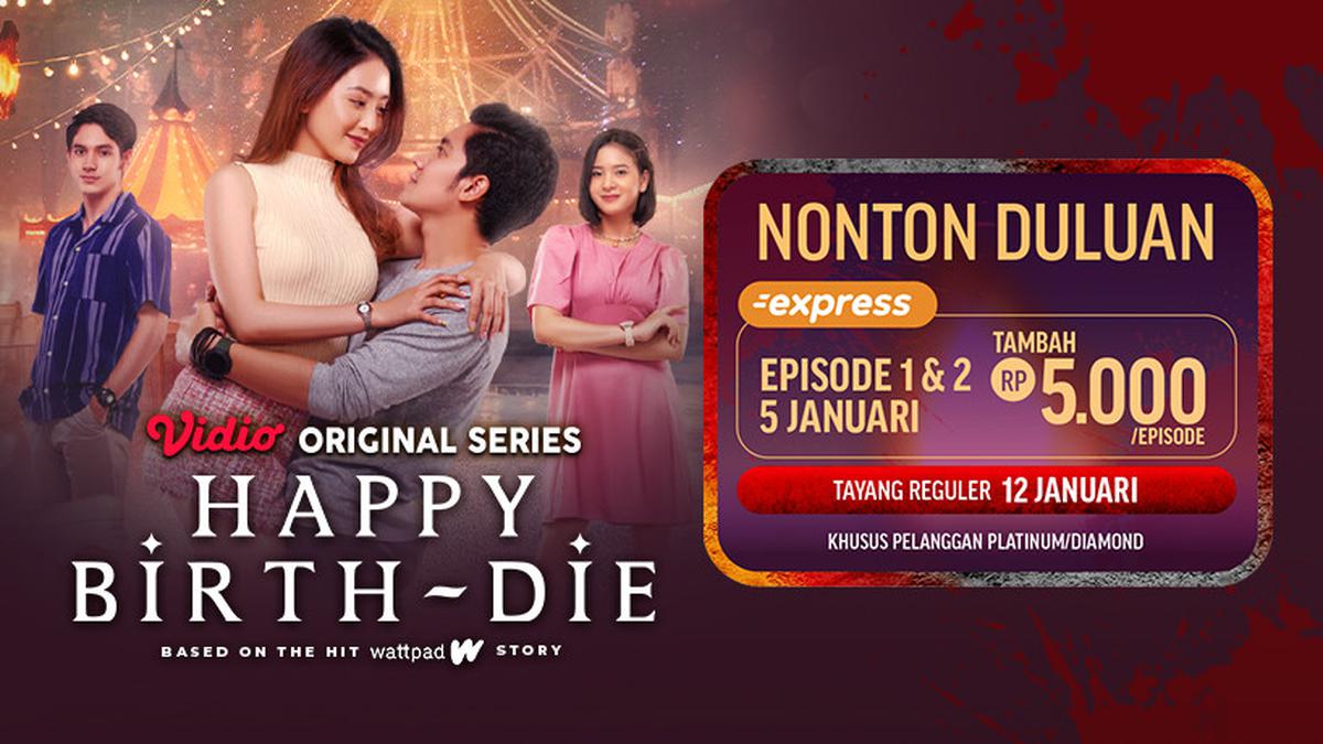 Nonton Duluan Vidio Original Series Happy Birth-Die Episode Terbaru Dengan Vidio Express ...