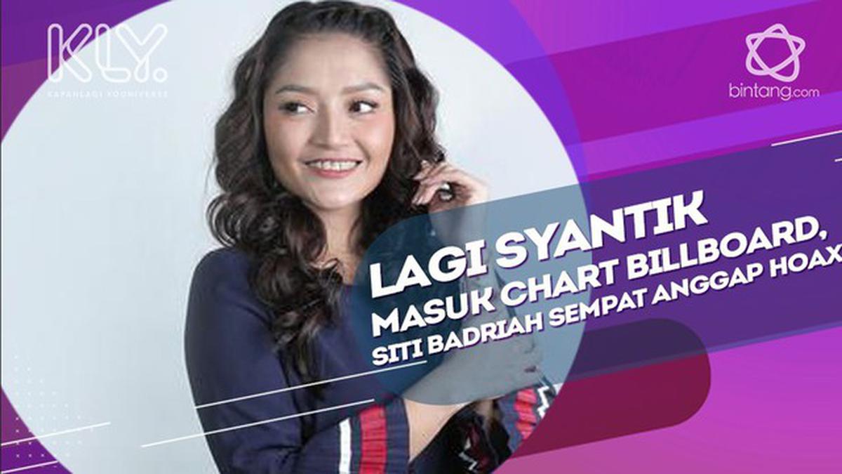 Lagi Syantik Masuk Chart Billboard, Siti Badriah Sempat Anggap Hoax - Entertainment Fimela.com