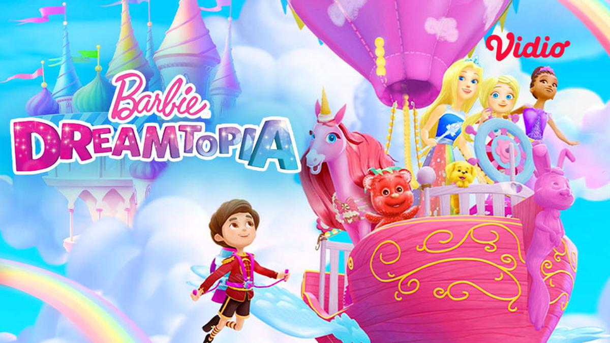 Petualangan Seru di Dunia Penuh Keajaiban, Barbie Dreamtopia Tayang di ...