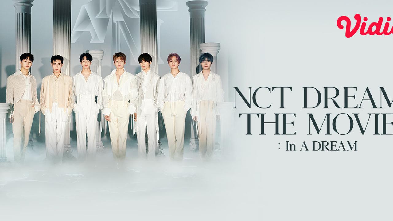Cara Mudah Nonton NCT Dream The Movie: In A DREAM di Vidio, Pemanasan ...