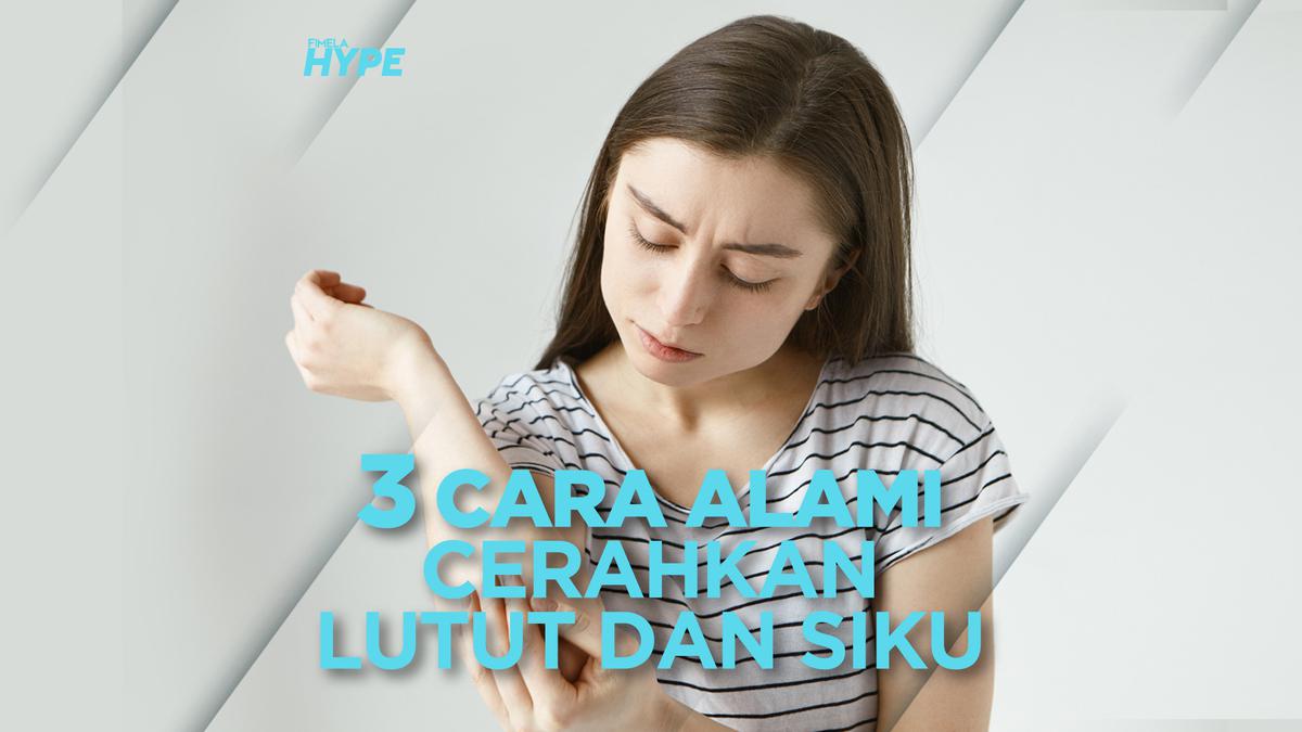 3 Cara Alami Mencerahkan Lutut dan Siku - Entertainment Fimela.com