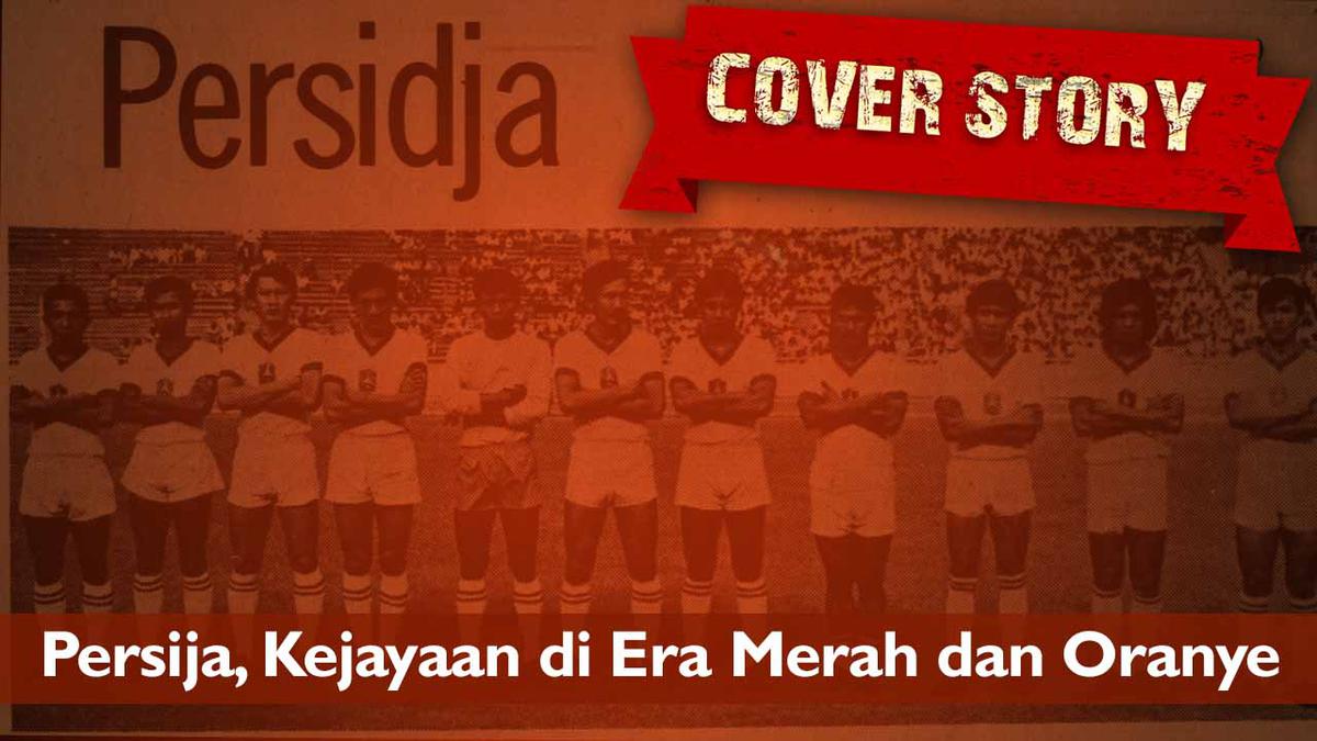 Cover Story: Persija, Kejayaan di Era Merah dan Oranye - Indonesia Bola.com