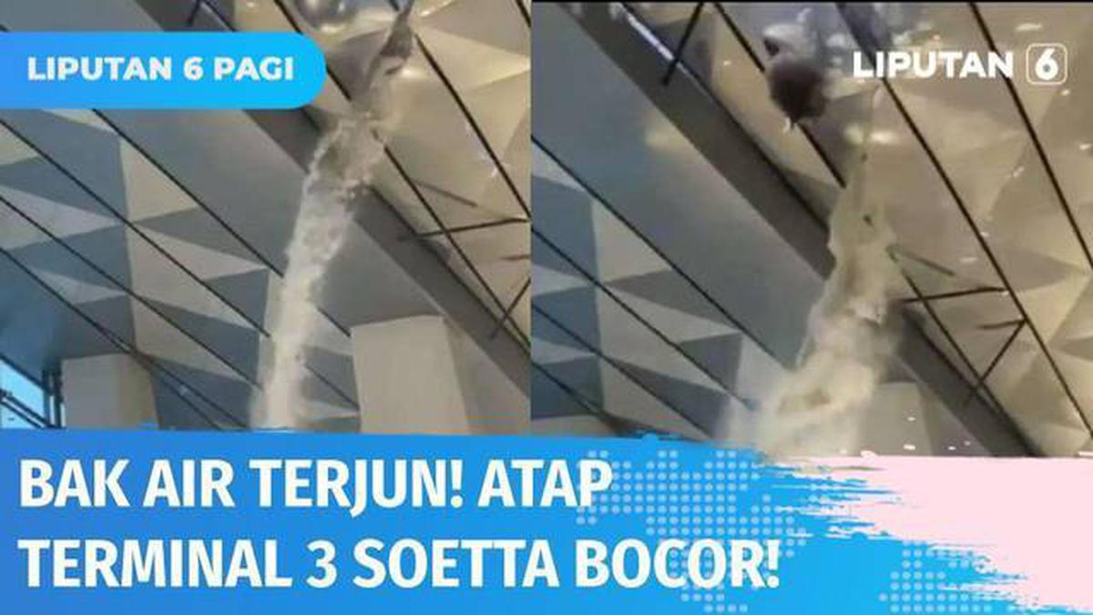 VIDEO: Panik! Atap Terminal 3 Bandara Soetta Ambrol, Air Mengalir Bak ...