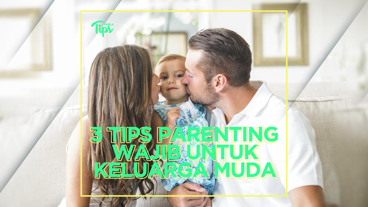 3 Tips Parenting yang Wajib Diketahui Keluarga Muda - Entertainment ...
