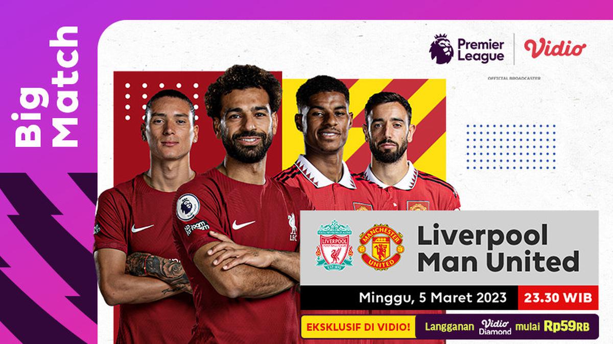 Link Live Streaming Liga Inggris di Vidio: Big Match Liverpool Vs MU