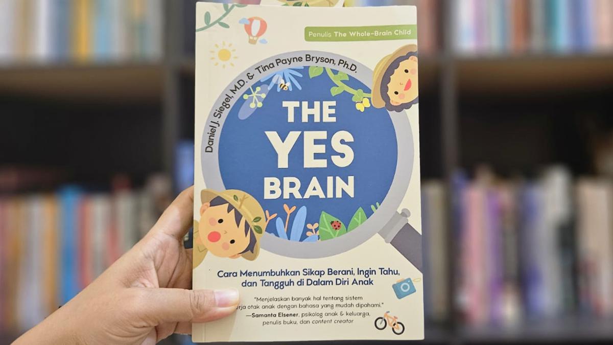 Review Buku 'The Yes Brain': Metode Membangun Keberanian, Rasa Ingin Tahu, dan Tangguh pada Anak ...