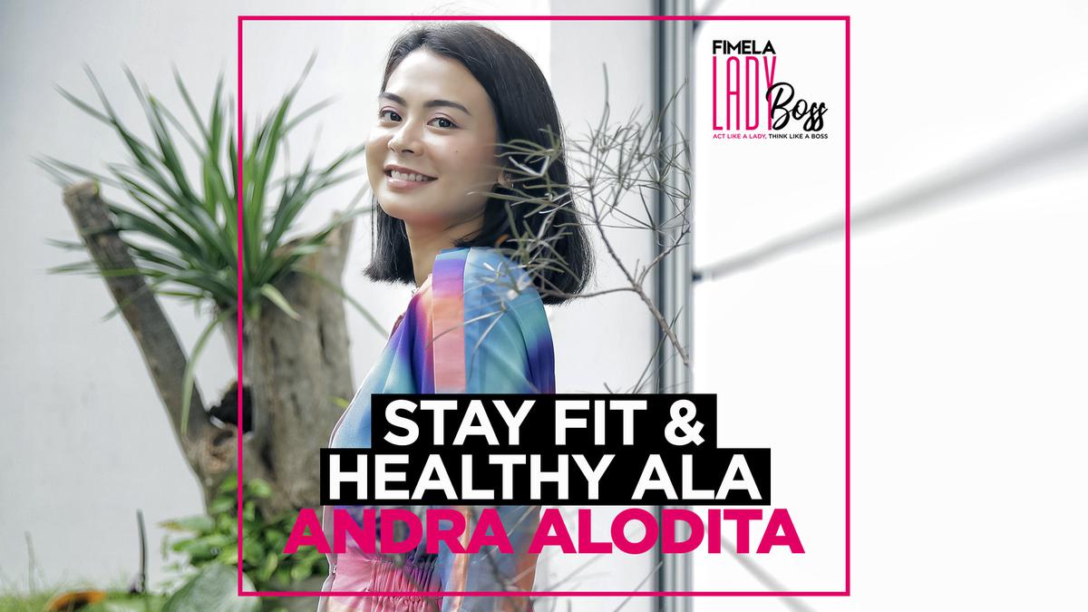 LADY BOSS: Cerita Andra Alodita Memulai Hidup Sehat di Tengah Pandemi
