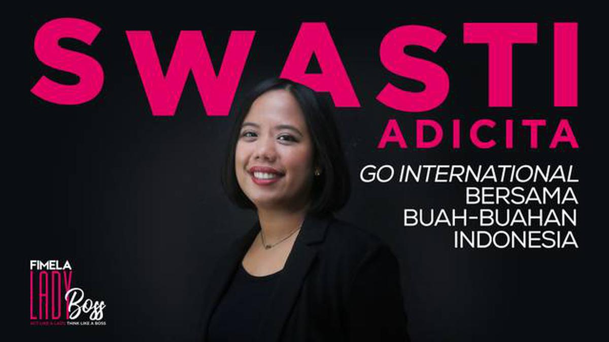 Lady Boss: Swasti Adicita Perkenalkan Keunikan Rasa Buah Indonesia ke ...