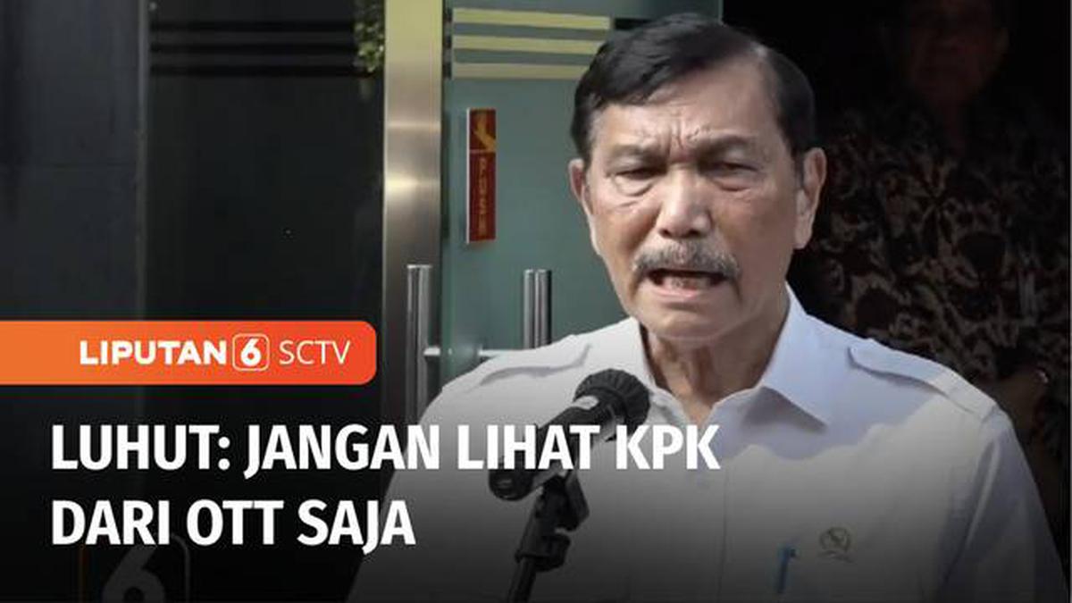 VIDEO: Menkomarves Luhut Apresiasi Kinerja KPK yang Bangun Ekosistem ...
