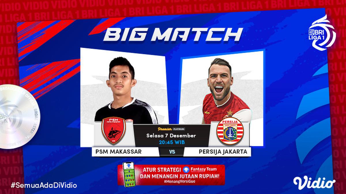 Link Live Streaming Big Match BRI Liga 1 2021/2022 : PSM Vs Persija di Vidio - Indonesia Bola.com