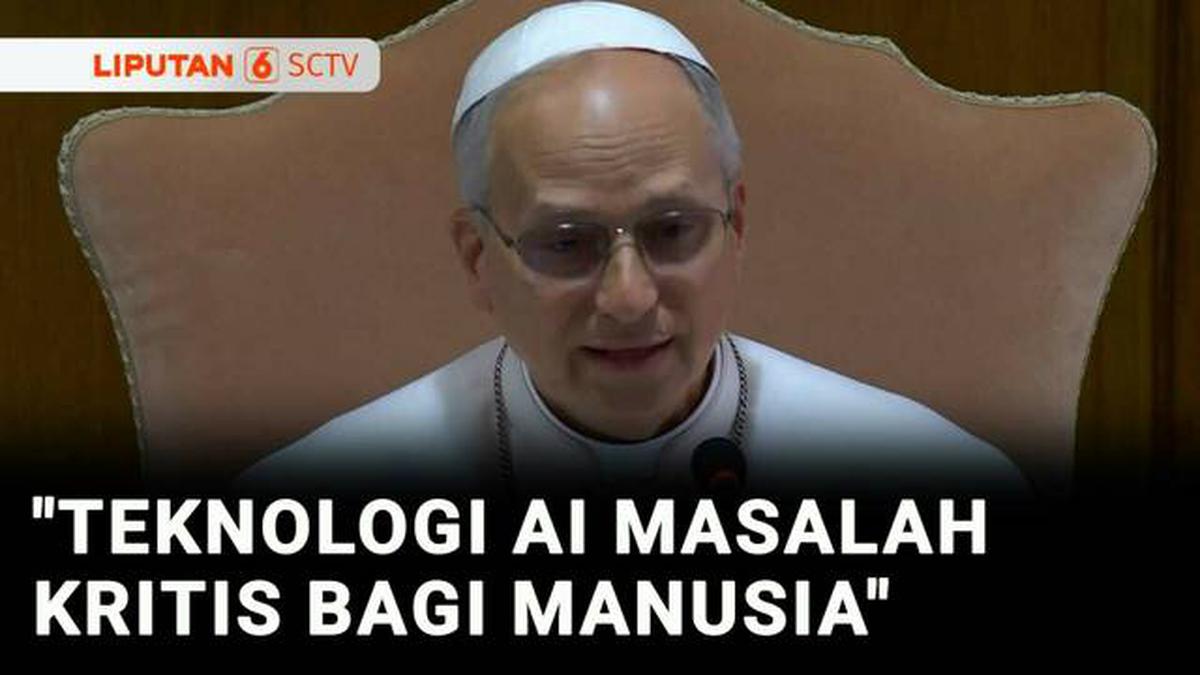 VIDEO: Paus Leo XIV Identifikasi "AI" Jadi Salah Satu Masalah Kritis ...