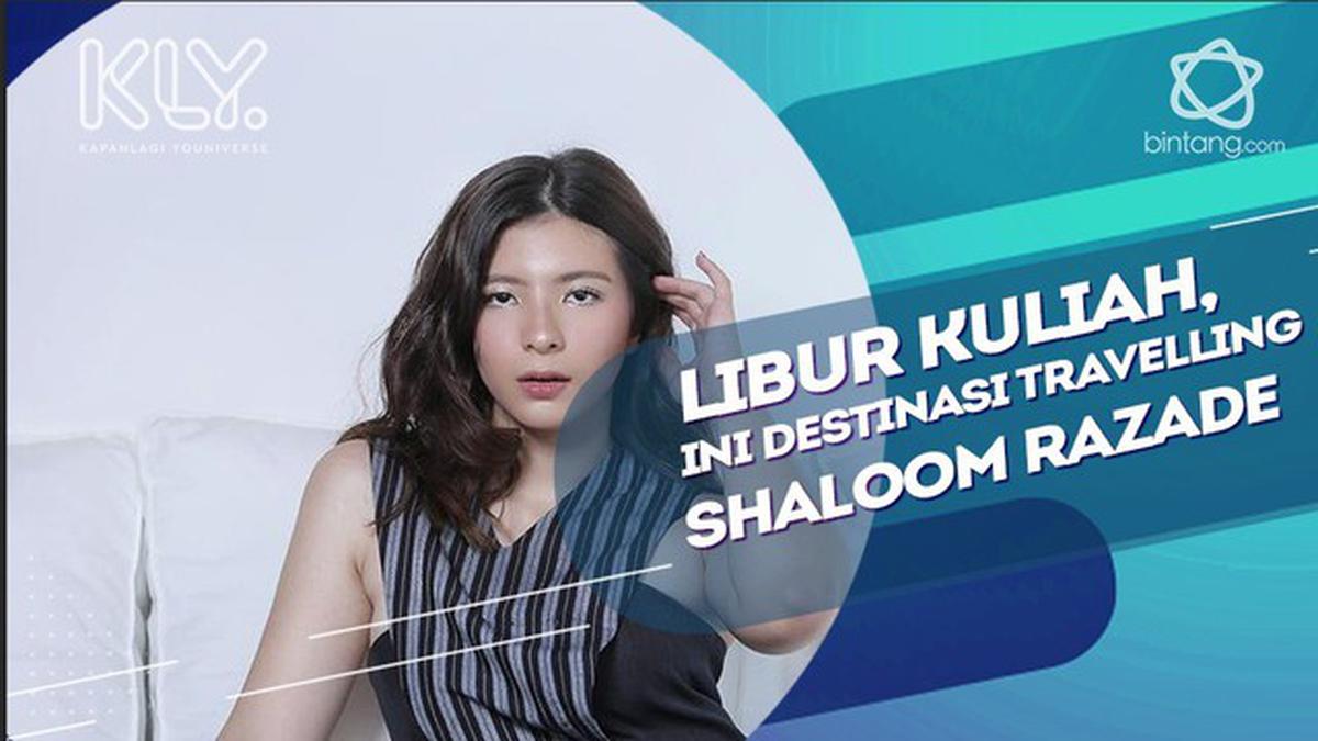 Libur Kuliah, Ini Destinasi Travelling Shaloom Razade - Entertainment ...