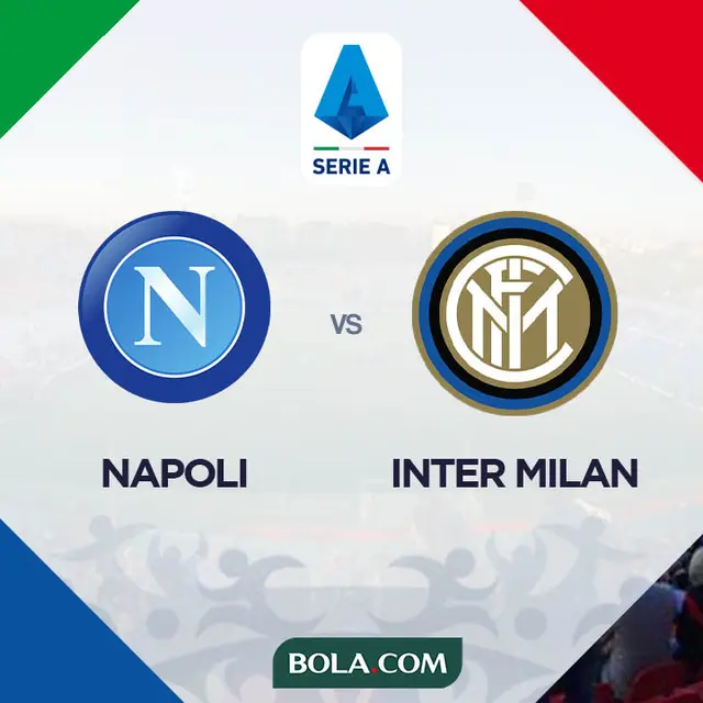 Link Live Streaming Serie A Napoli vs Inter Milan, Minggu 2 Maret 2025 ...